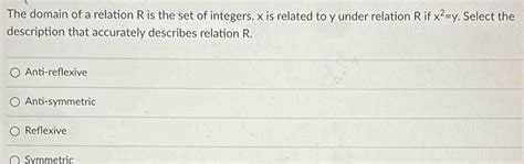 Solved The Domain Of A Relation R Is The Set Of Integers X Is Related