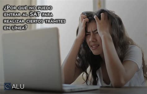 ¿por qué no puedo entrar a la página del sat blog alu