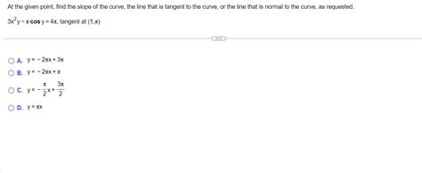 Solved At The Given Point Find The Slope Of The Curve The Chegg
