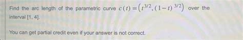 [solved] Find The Arc Length Of The Parametric Curve C T