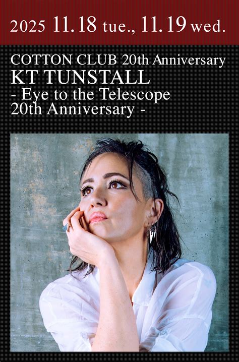 Cotton Club 20th Anniversary Kt Tunstall Eye To The Telescope 20th Anniversary ｜ktタンストール