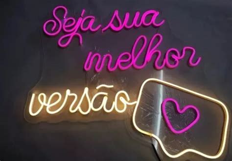 Placa Luminoso Neon Led Seja Sua Melhor Versão Parcelamento sem juros