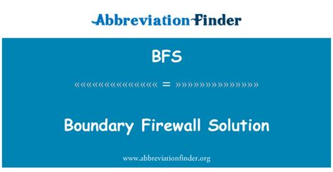 คำจำกัดความของ Bfs โซลูชั่นไฟร์วอลล์ขอบ Boundary Firewall Solution