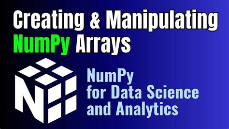 Creating And Manipulating Numpy Arrays Tech Ns Arena Youtube