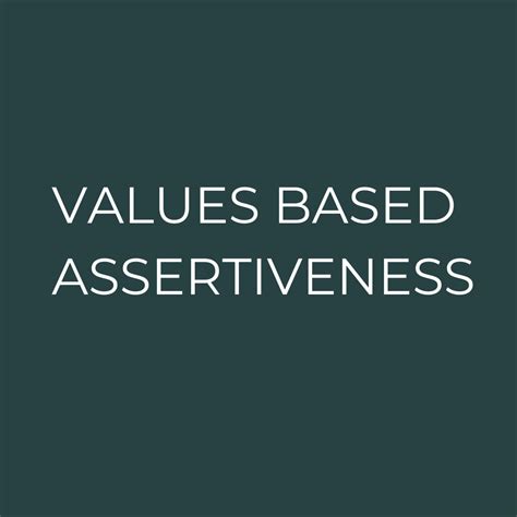 Values Based Assertiveness Values Based Living
