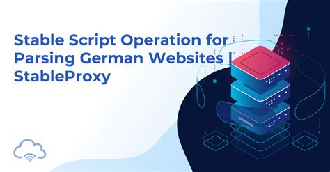 Stable Script Operation For Parsing German Websites Stableproxy