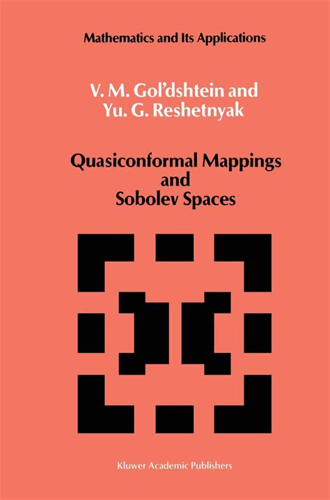 Quasiconformal Mappings And Sobolev Spaces Mathematics And Its Applications 54 Goldshtein