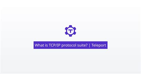 what is tcp ip protocol suite teleport