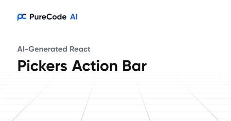 Effortlessly Create React Pickers Action Bar Purecode Ai