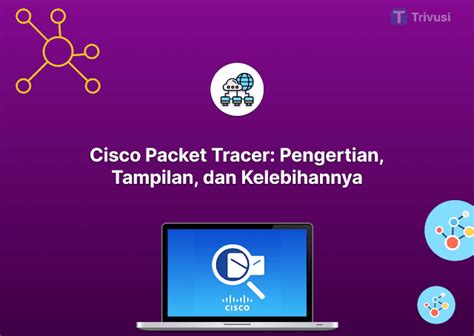 Apa Itu Cisco Packet Tracer Simak Penjelasannya Trivusi