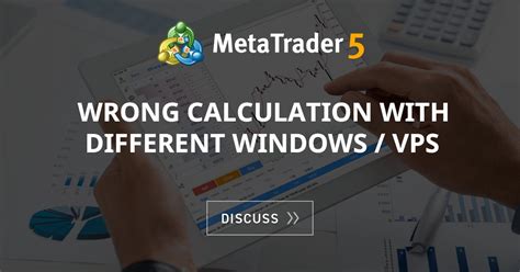Wrong Calculation With Different Windows Vps Mt4 Mql4 And Metatrader 4 Mql4 Programming