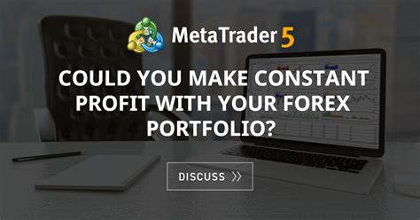 Could You Make Constant Profit With Your Forex Portfolio Forex Market Mql4 And Metatrader 4