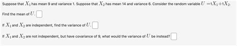 solved suppose that x1 has mean 9 and variance 1 suppose
