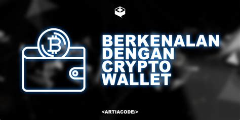 Berkenalan Dengan Crypto Wallet Halo Sobat Coder By Artiacode Medium