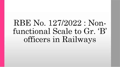 Rbe No 127 2022 Non Functional Scale To Gr ‘b Officers In Railways Govtempdiary