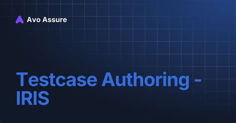 Testcase Authoring Iris Avo Assure