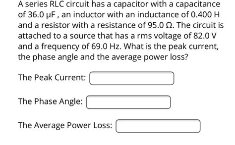 Solved A Series RLC Circuit Has A Capacitor With A Chegg