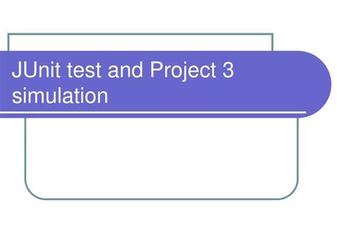 ppt junit test and project 3 simulation powerpoint presentation free