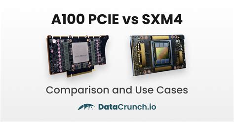 Nvidia A100 Pcie Vs Sxm4 Comparison And Use Cases In 2024 — Blog — Datacrunch