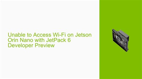 Unable To Access Wi Fi On Jetson Orin Nano With JetPack Developer Preview Help Docs For