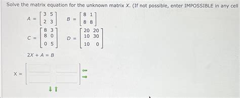 Solved Solve The Matrix Equation For The Unknown Matrix