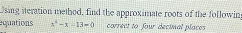 solved using iteration method find the approximate roots of