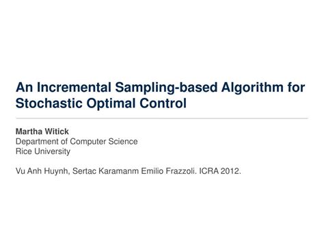 Ppt An Incremental Sampling Based Algorithm For Stochastic Optimal Control Powerpoint