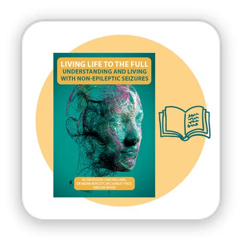 Understanding Living With Non Epileptic Seizures Living Life To The Full Self Help Books