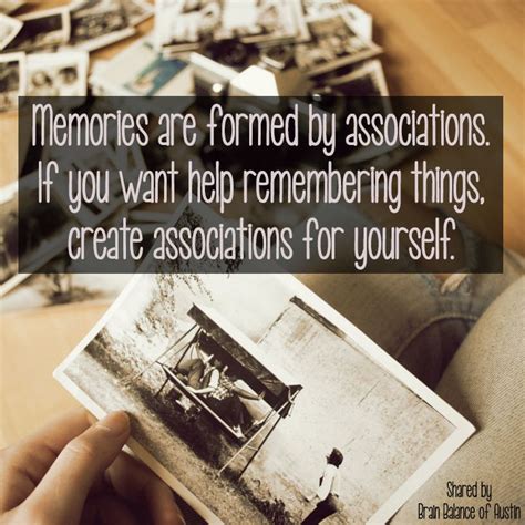 Memory Is Formed By Associations If You Want Help Remembering Things Create Associations Memory Is Formed By Associations If You Want Help Remembering Things Create Associations