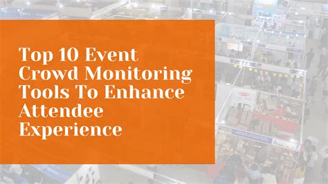 Top 10 Event Crowd Monitoring Tools 10times