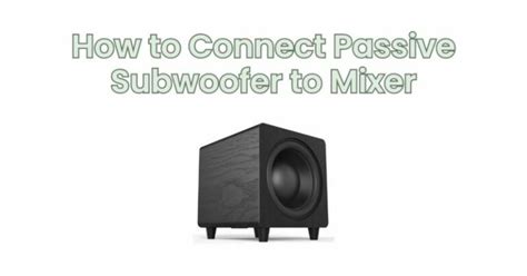 How To Connect Passive Subwoofer To Mixer All For Turntables