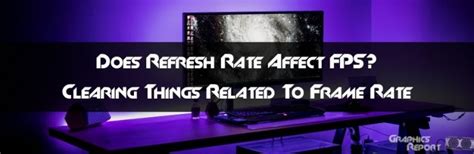 Does Refresh Rate Affect FPS Is It For Real Graphics Report