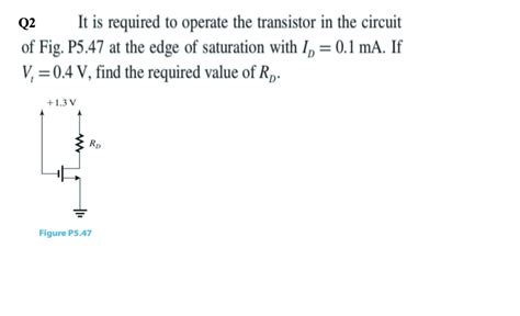 Solved Q2 It Is Required To Operate The Transistor In The
