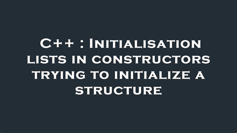 C Initialisation Lists In Constructors Trying To Initialize A