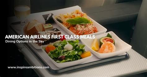 American Airlines First Class Meals Exploring Your Dining Options In The Sky Inspireambitions