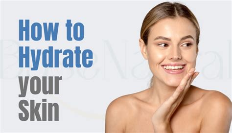 How To Hydrate Your Skin Skin Hydration Guide