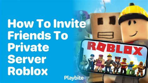 How To Invite Friends To Your Private Server On Roblox Playbite
