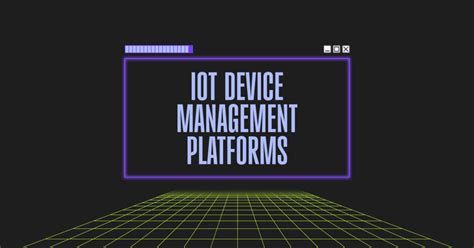 Best IoT Device Management Platform Solutions The CTO Club