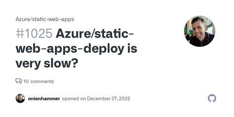 Azurestatic Web Apps Deploy Is Very Slow · Issue 1025 · Azurestatic Web Apps · Github
