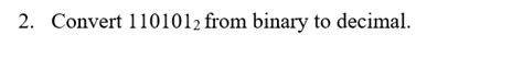 Solved 2 Convert 1101012 From Binary To Decimal