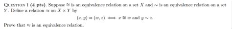 Solved QUESTION Pts Supposeis An Equivalence Relation Chegg Com