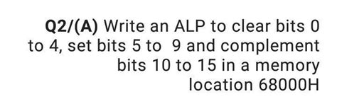 solved q2 a write an alp to clear bits 0 to 4 set bits 5