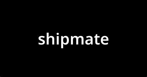 「シップメイト Shipmate 」とは？ カタカナ語の意味・発音・類語辞典