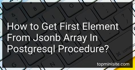How To Get First Element From Jsonb Array In Postgresql Procedure In 2024