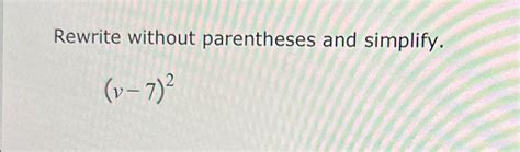 Rewrite Without Parentheses And Simplify V 7 2 Chegg Com