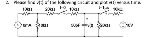 Solved 2 Please Find Vt Of The Following Circuit And Plot