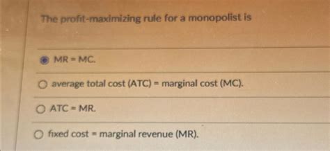 Solved The Profit Maximizing Rule For A Monopolist
