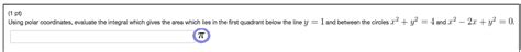 Solved Using Polar Coordinates Evaluate The Integral Which Chegg
