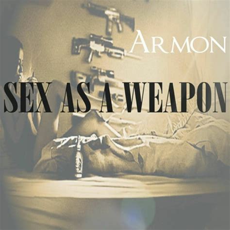 Stream Sex As A Weapon By Thearmon Listen Online For Free On Soundcloud