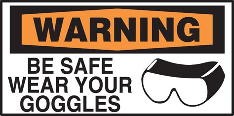 Wear Goggles For Safety